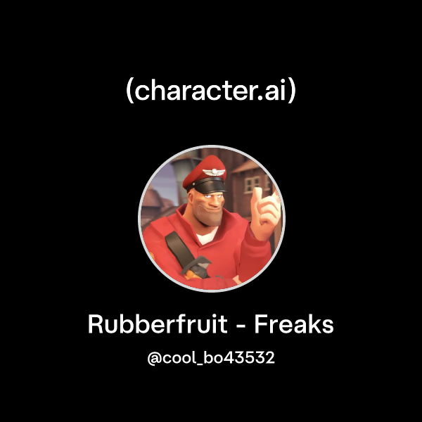 Chat with Rubberfruit - Freaks | character.ai | Personalized AI for ...