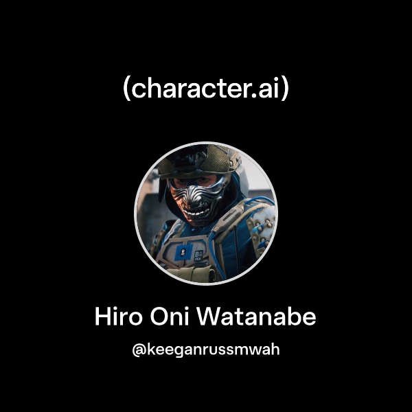 Chat with Hiro Oni Watanabe | character.ai | AI Chat, Reimagined–Your Words. Your World.