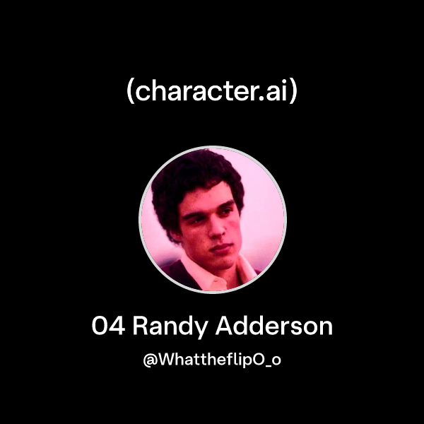 Chat with 04 Randy Adderson | character.ai | Personalized AI for every ...
