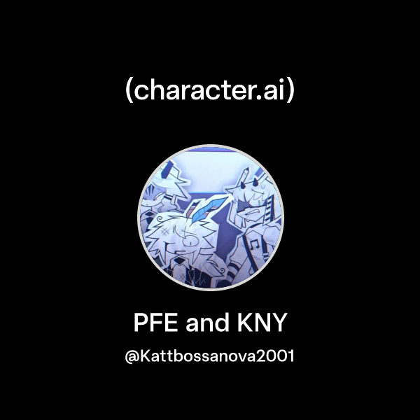 Chat with PFE and KNY | character.ai | AI Chat, Reimagined–Your Words ...