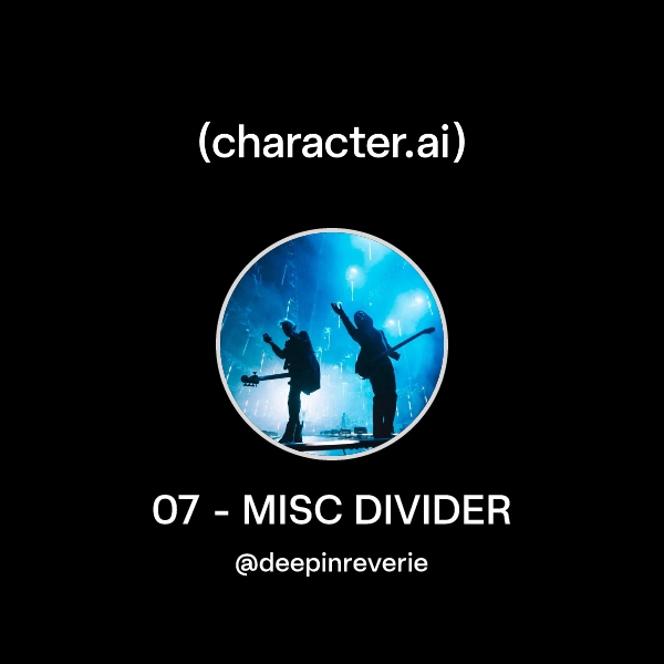 Chat with 07 - MISC DIVIDER | character.ai | AI Chat, Reimagined–Your ...