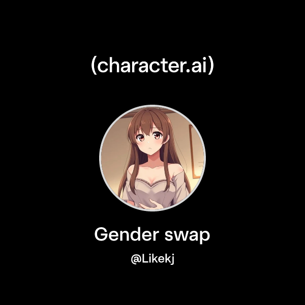 Chat with Gender swap | character.ai | AI Chat, Reimagined–Your Words. Your World.
