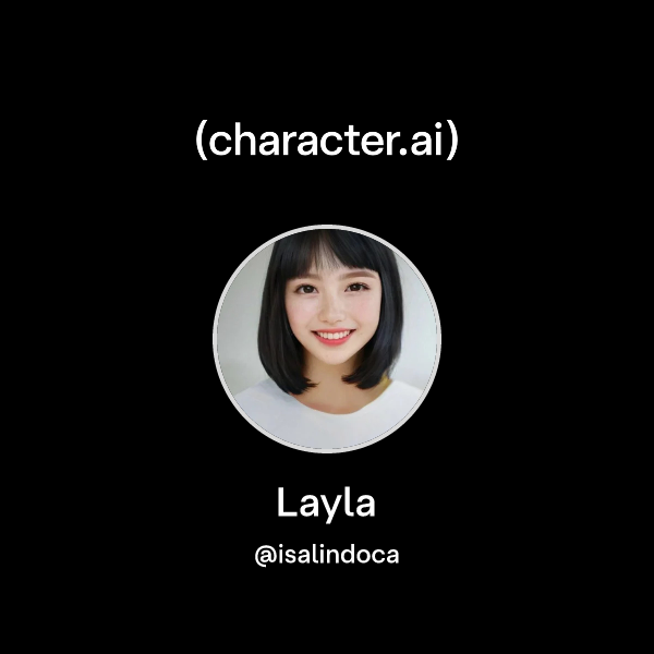 Chat with Layla | character.ai | Personalized AI for every moment of ...