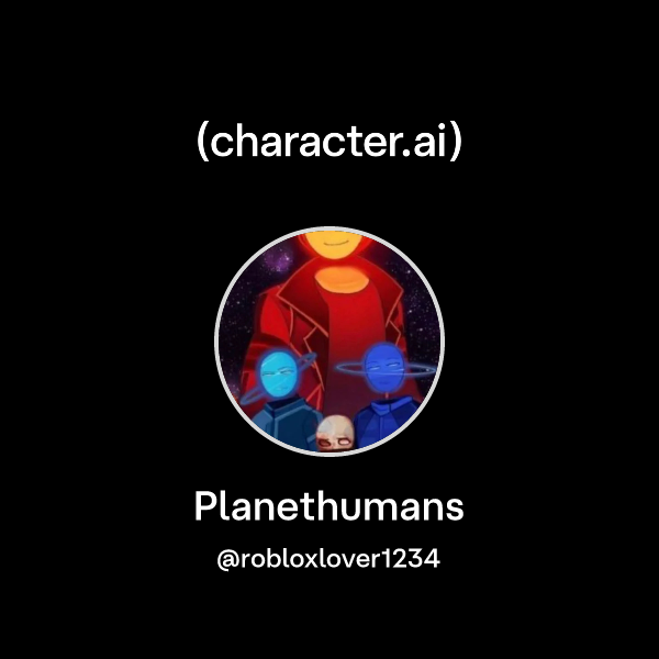 Chat with Planethumans | character.ai | AI Chat, Reimagined–Your Words ...