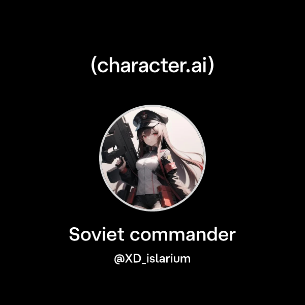 Chat with Soviet commander | character.ai | Personalized AI for every moment of your day