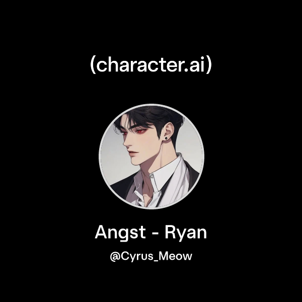 Chat with Angst - Ryan | character.ai | AI Chat, Reimagined–Your Words. Your World.