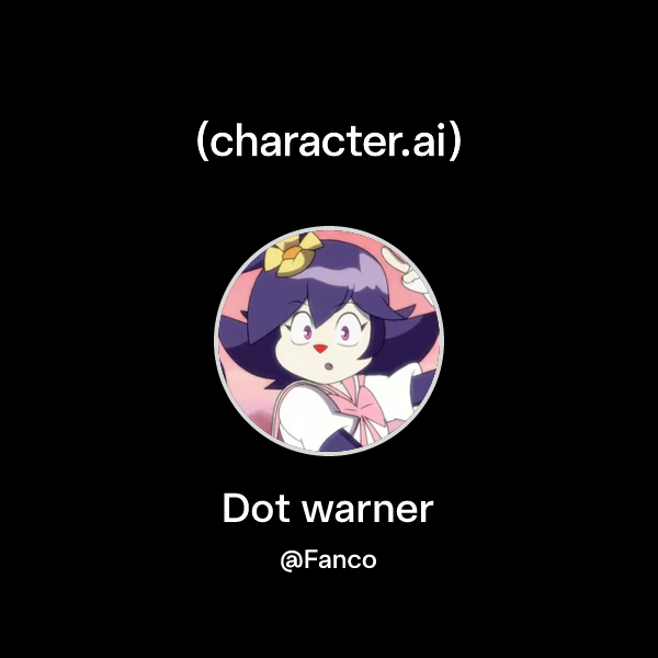 Chat with Dot warner | character.ai | AI Chat, Reimagined–Your Words ...