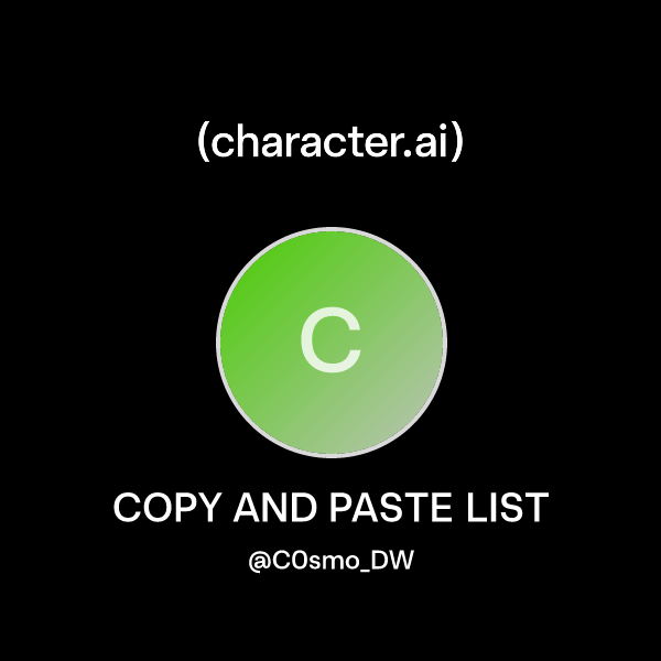Chat with COPY AND PASTE LIST | character.ai | Personalized AI for ...