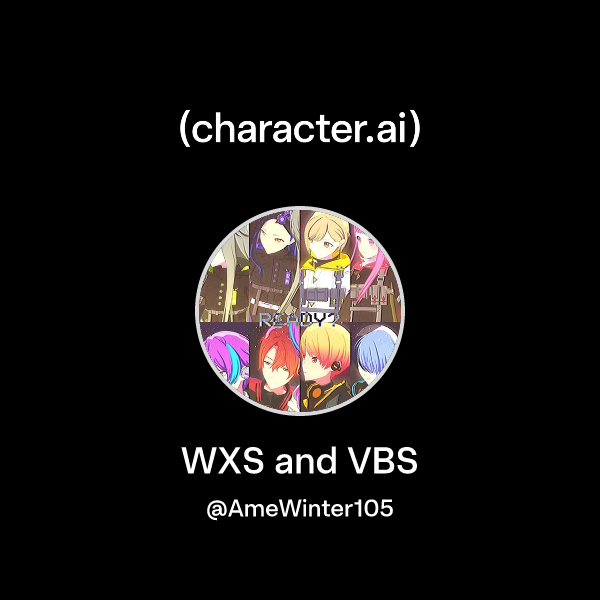 Chat with WXS and VBS | character.ai | AI Chat, Reimagined–Your Words. Your World.