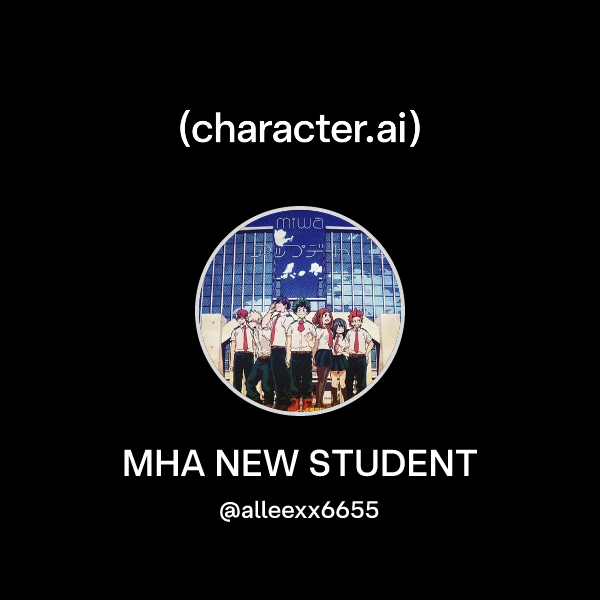 Chat with MHA NEW STUDENT | character.ai | AI Chat, Reimagined–Your ...