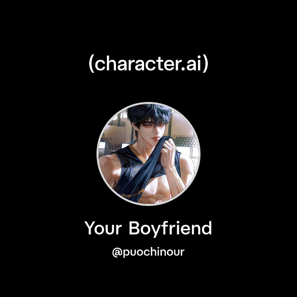 Chat with Your Boyfriend | character.ai | AI Chat, Reimagined–Your ...