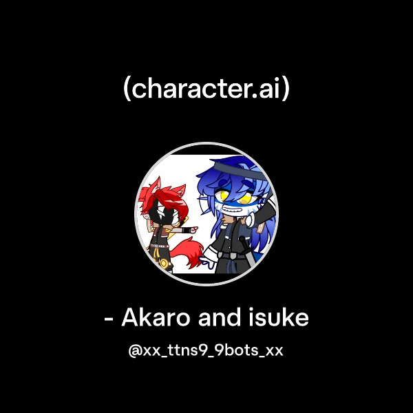 Chat with - Akaro and isuke | character.ai | AI Chat, Reimagined–Your ...