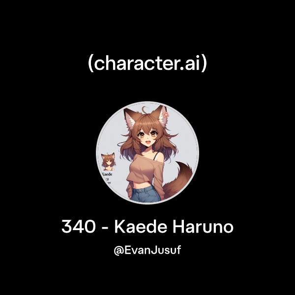 Chat with 340 - Kaede Haruno | character.ai | AI Chat, Reimagined–Your Words. Your World.