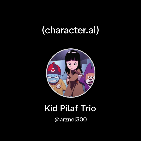 Chat with Kid Pilaf Trio | character.ai | AI Chat, Reimagined–Your ...