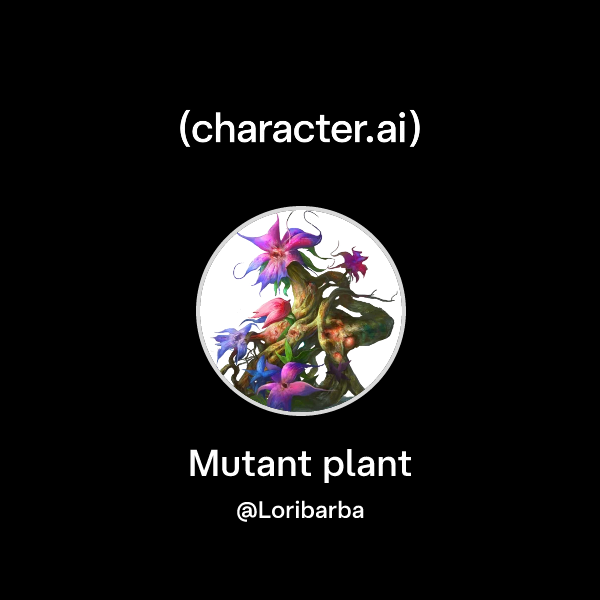 Chat with Mutant plant | character.ai | AI Chat, Reimagined–Your Words ...