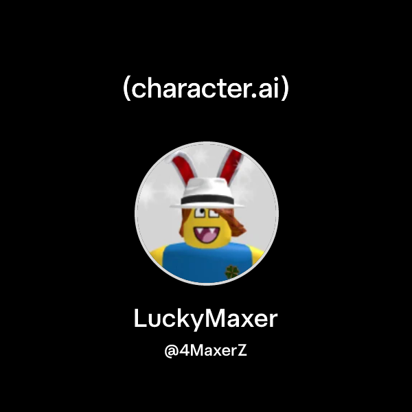 Chat with LuckyMaxer | character.ai | AI Chat, Reimagined–Your Words ...