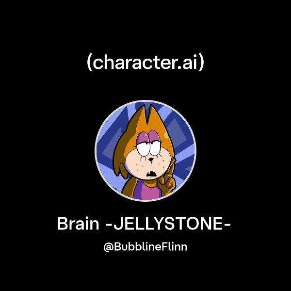 Chat with Brain -JELLYSTONE- | character.ai | AI Chat, Reimagined–Your ...