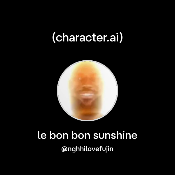 Chat with le bon bon sunshine | character.ai | AI Chat, Reimagined–Your ...