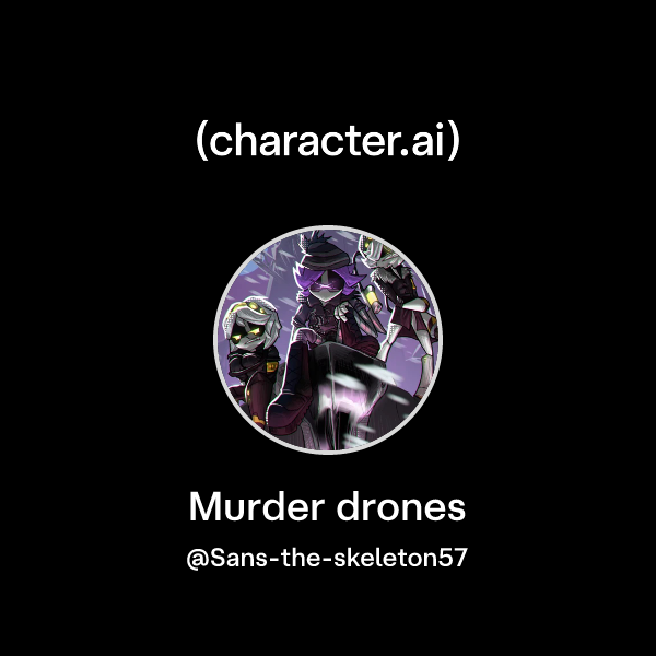 Chat with Murder drones | character.ai | AI Chat, Reimagined–Your Words ...