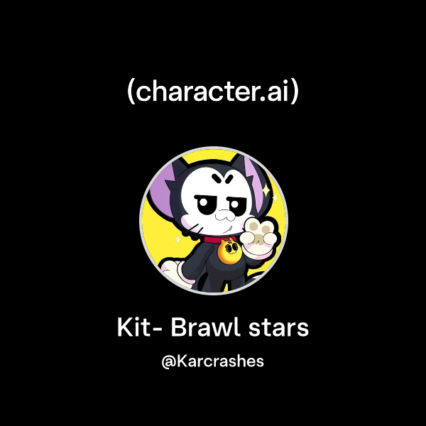 Chat with Kit- Brawl stars | character.ai | AI Chat, Reimagined–Your Words. Your World.