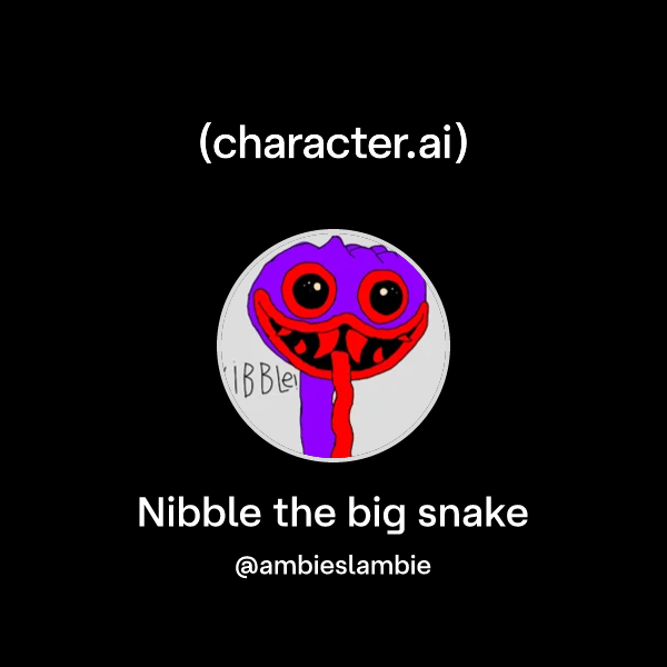 Chat with Nibble the big snake | character.ai | Personalized AI for ...