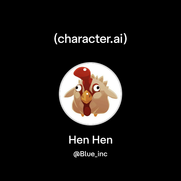 Chat with Hen Hen | character.ai | AI Chat, Reimagined–Your Words. Your ...