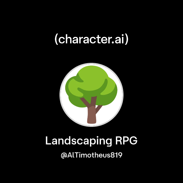 Chat with Landscaping RPG | character.ai | Personalized AI for every ...