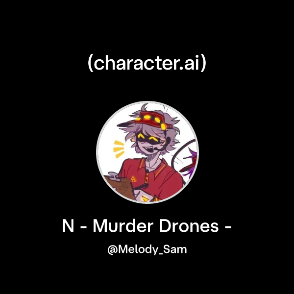 Chat with N - Murder Drones - | character.ai | AI Chat, Reimagined–Your ...