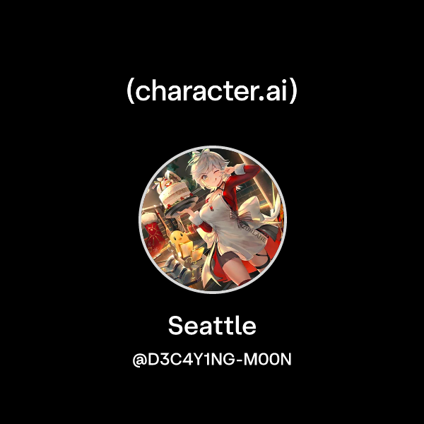 Chat with Seattle | character.ai | Personalized AI for every moment of ...
