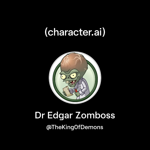 Chat with Dr Edgar Zomboss | character.ai | AI Chat, Reimagined–Your ...