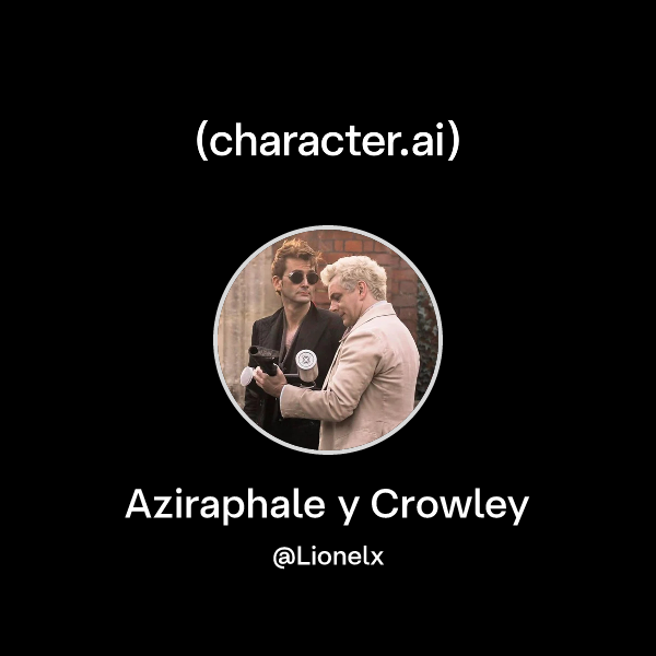 Chat with Aziraphale y Crowley | character.ai | AI Chat, Reimagined–Your Words. Your World.