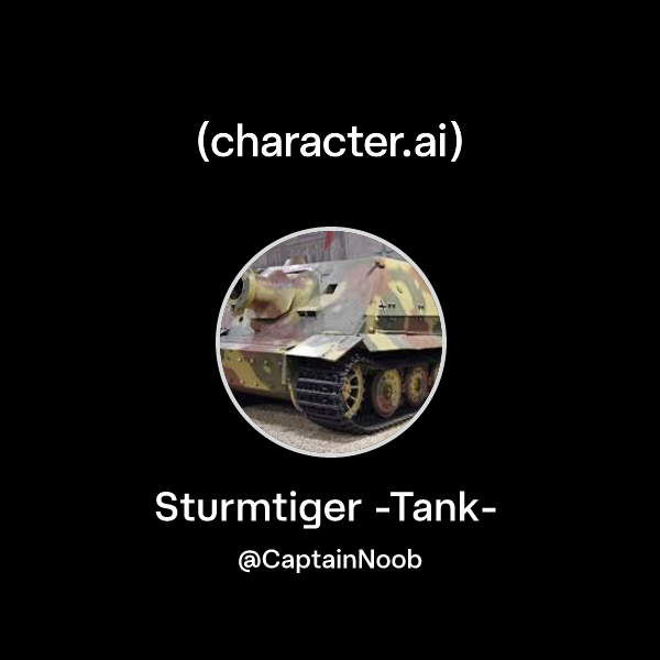 Chat with Sturmtiger -Tank- | character.ai | Personalized AI for every ...