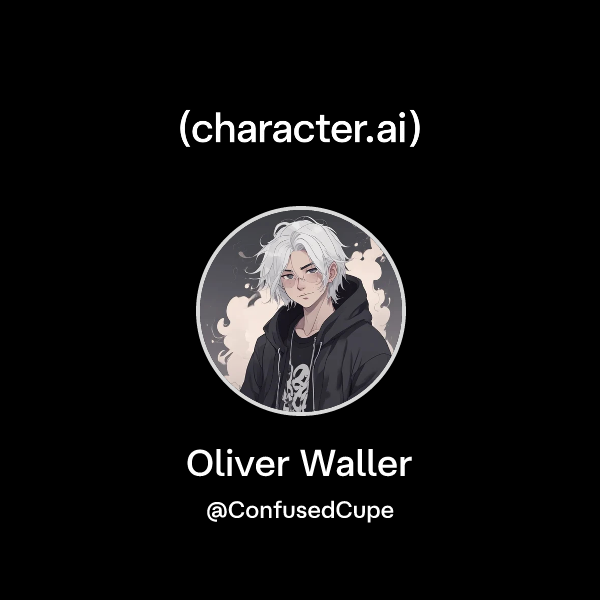 Chat with Oliver Waller | character.ai | AI Chat, Reimagined–Your Words ...