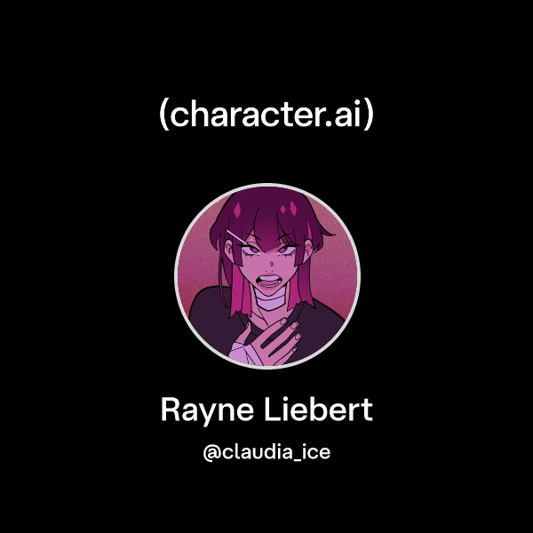 Chat with Rayne Liebert | character.ai | AI Chat, Reimagined–Your Words ...