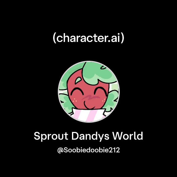 Chat with Sprout Dandys World | character.ai | AI Chat, Reimagined–Your ...