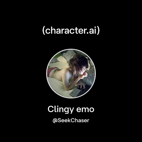 Chat with Clingy emo | character.ai | AI Chat, Reimagined–Your Words. Your World.
