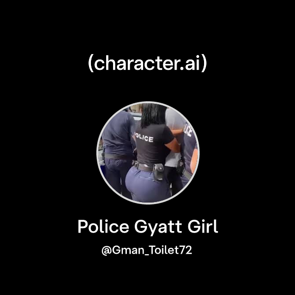 Chat with Police Gyatt Girl | character.ai | AI Chat, Reimagined–Your ...