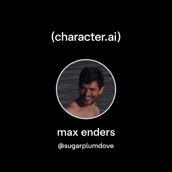 Chat with max enders | character.ai | AI Chat, Reimagined–Your Words. Your World.