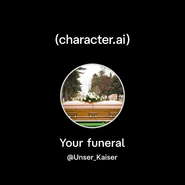 Chat with Your funeral | character.ai | AI Chat, Reimagined–Your Words ...