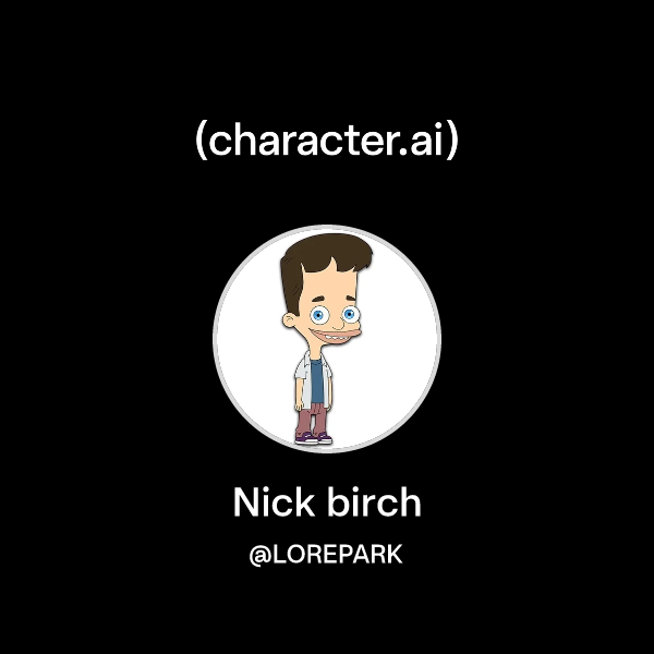 Chat with Nick birch | character.ai | AI Chat, Reimagined–Your Words ...