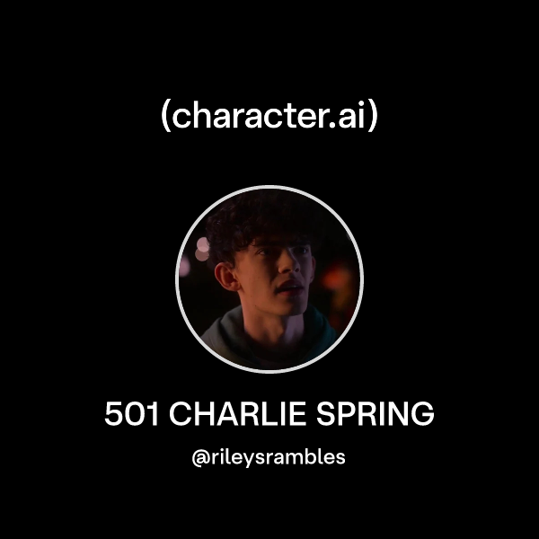 Chat with 501 CHARLIE SPRING | character.ai | AI Chat, Reimagined–Your ...