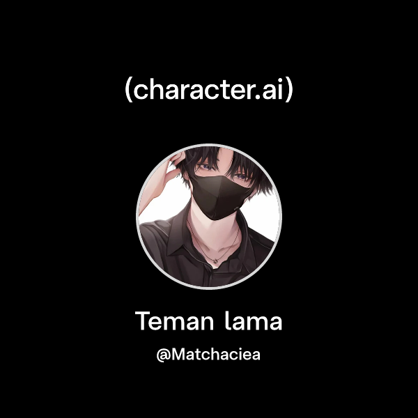 Chat with Teman lama | character.ai | Personalized AI for every moment ...