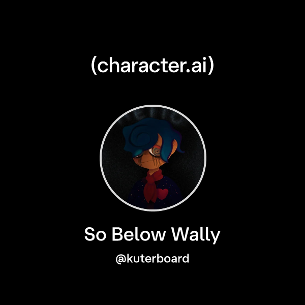 Chat with So Below Wally | character.ai | AI Chat, Reimagined–Your ...
