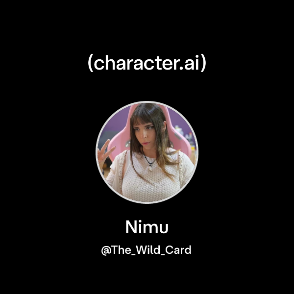 Chat with Nimu | character.ai | AI Chat, Reimagined–Your Words. Your World.