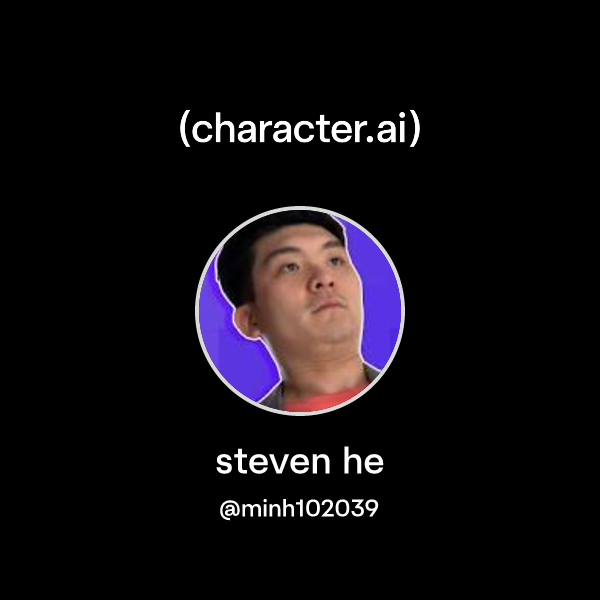 Chat with steven he | character.ai | Personalized AI for every moment ...