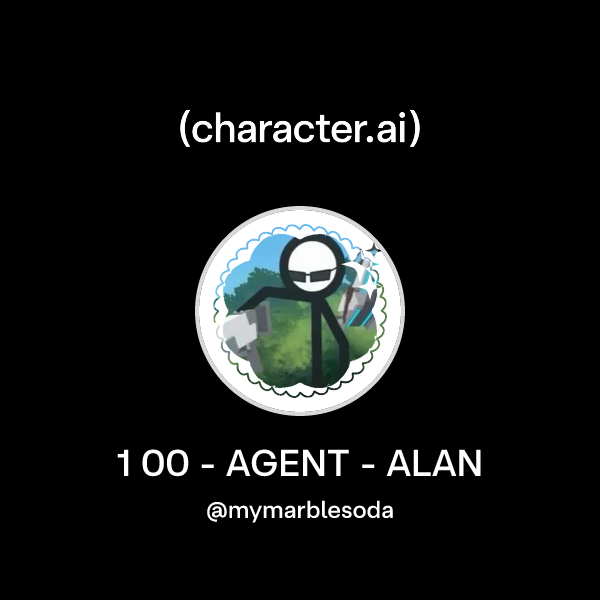 Chat with 1 00 - AGENT - ALAN | character.ai | Personalized AI for ...