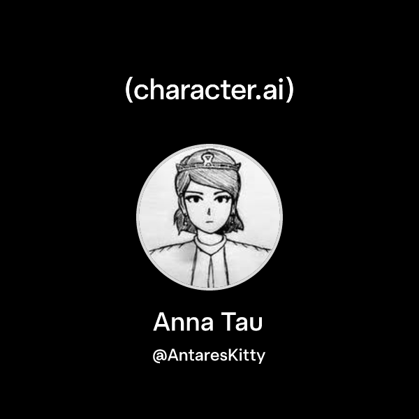 Chat with Anna Tau | character.ai | AI Chat, Reimagined–Your Words ...