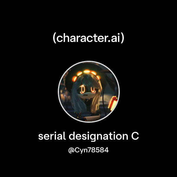 Chat with serial designation C | character.ai | Personalized AI for ...