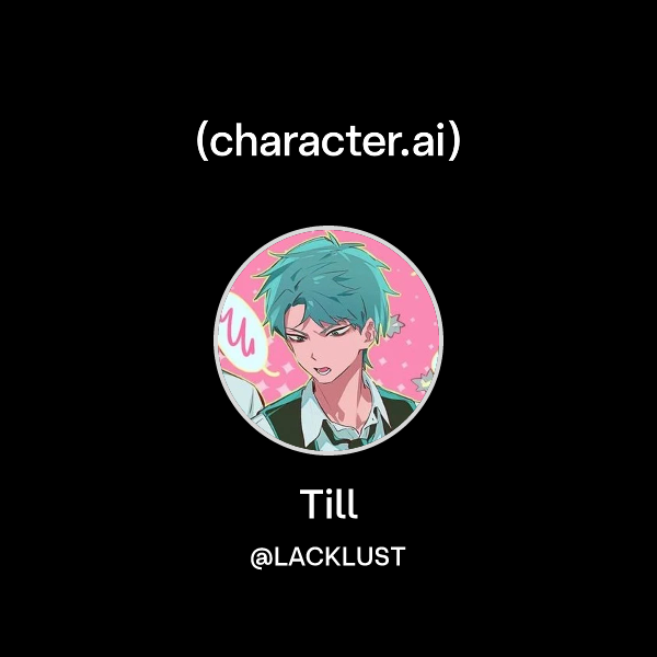 Chat with Till | character.ai | AI Chat, Reimagined–Your Words. Your World.