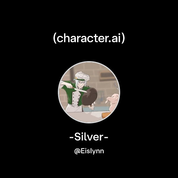 Chat with -Silver- | character.ai | AI Chat, Reimagined–Your Words. Your World.